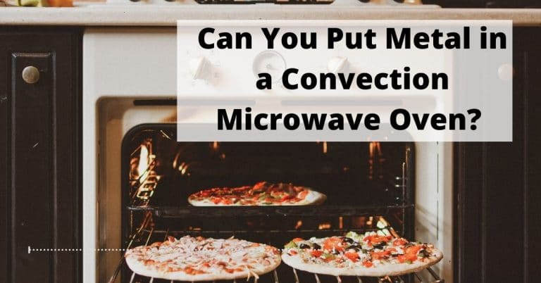 Can You Put Metal in a Convection Microwave Oven? Surprising Facts ...